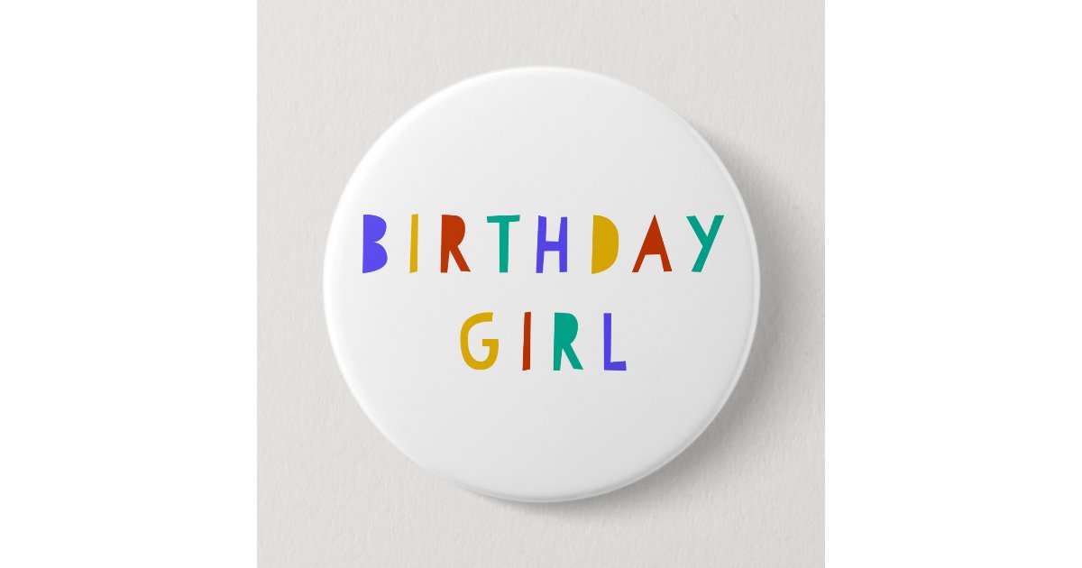 Birthday Girl Birthday Pin Badge Party Accessory | Zazzle