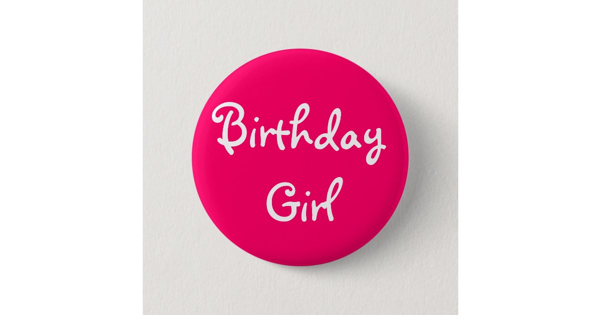 Birthday Girl Pinback Button | Zazzle