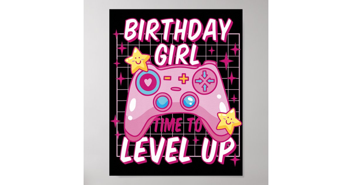 Birthday Girl Time to Level Up Video Game Birthday Poster | Zazzle