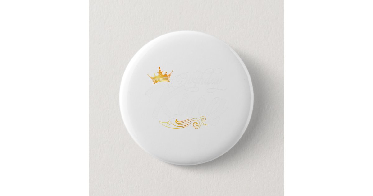 Birthday King Dad Daddy Father Fathers Day Button | Zazzle