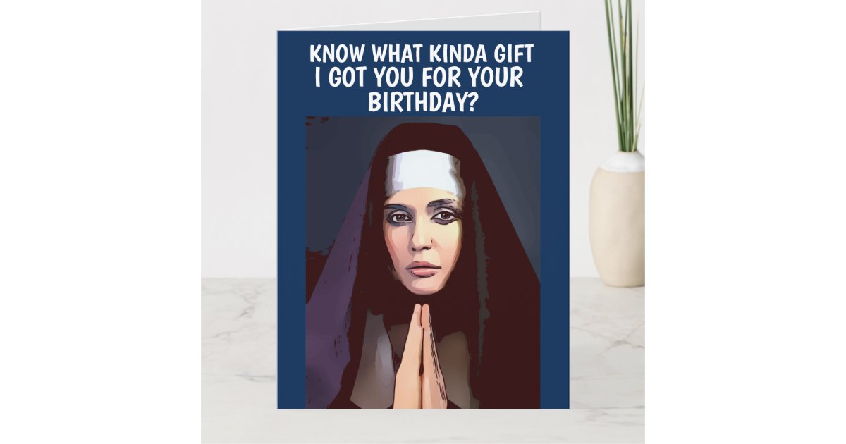 BIRTHDAY NUN NUNS FUNNY GREETING CARD | Zazzle