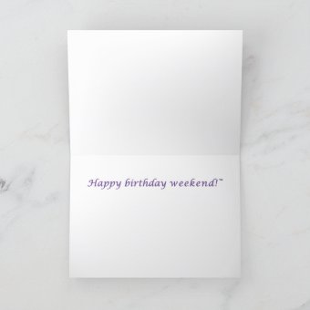 Birthday Weekend Greeting Card | Zazzle