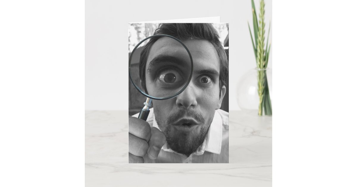 BIRTHDAY YOU LOOK GOOD EVEN UP CLOSE! CARD | Zazzle