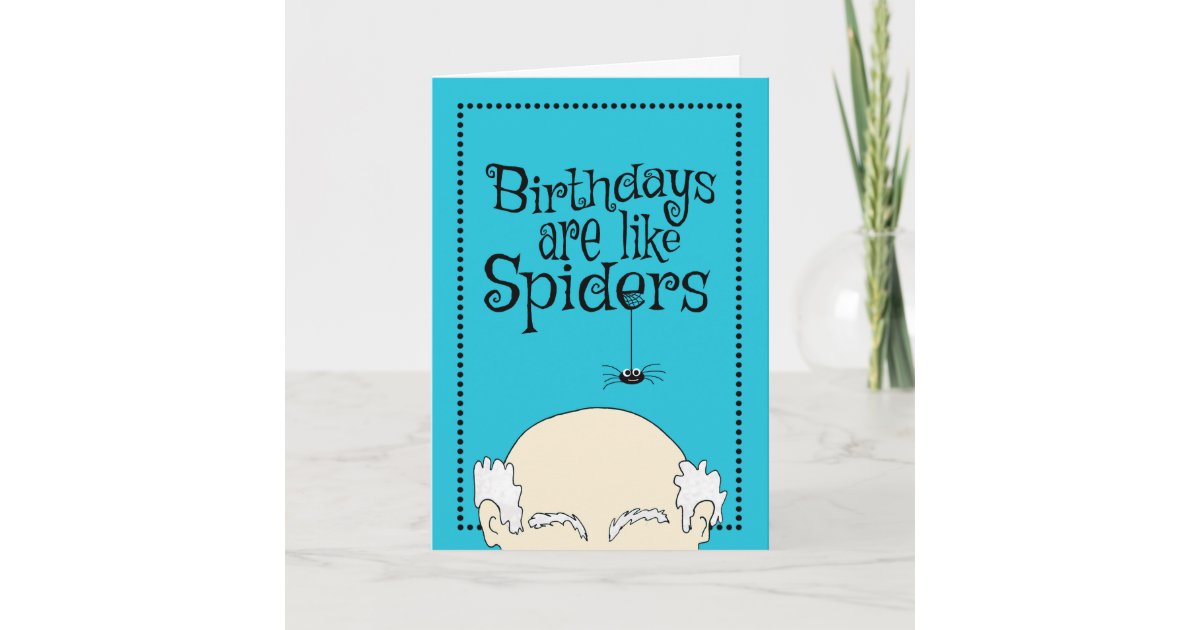 Birthdays Are Like Spiders Funny Birthday Card | Zazzle