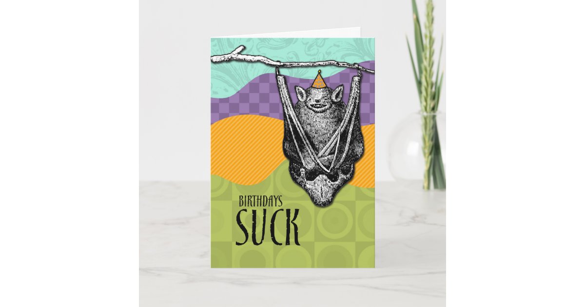 Birthdays Suck Card | Zazzle