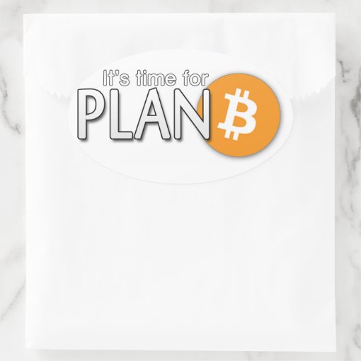 Bitcoin Sticker: It's time for Plan ฿ Oval Sticker | Zazzle