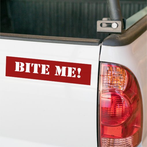 Bite Me Bumper Sticker | Zazzle