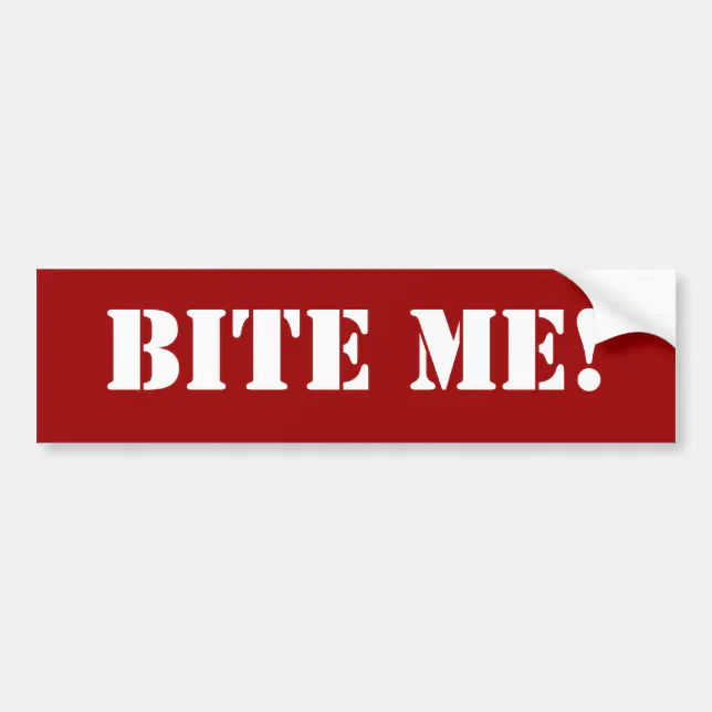 Bite Me Bumper Sticker | Zazzle
