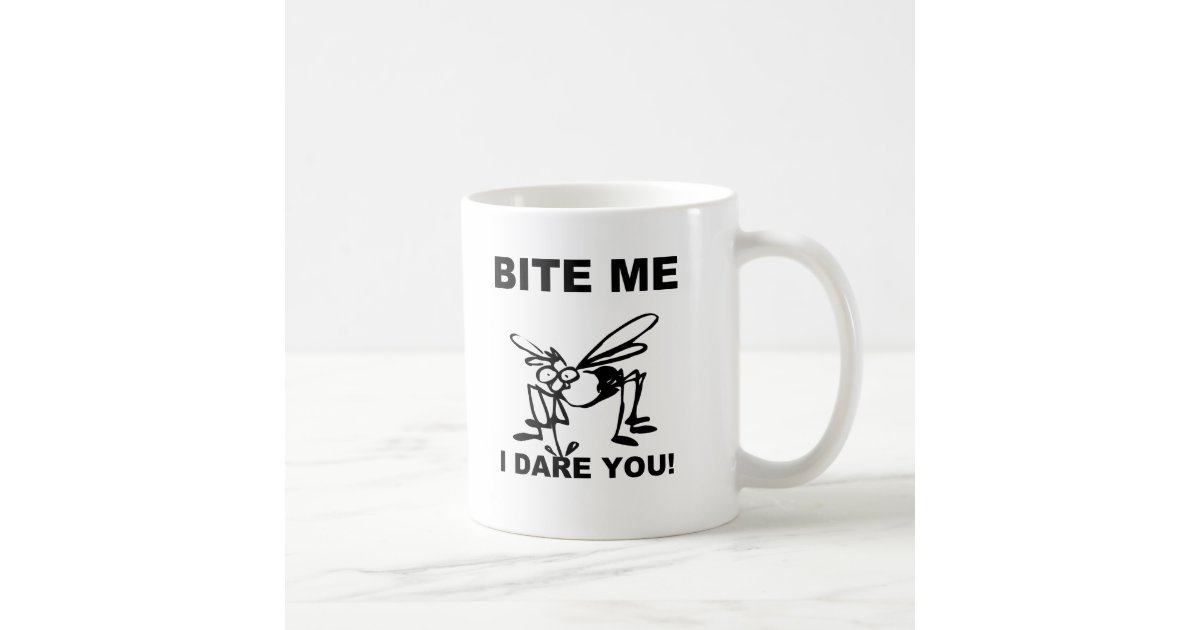 Bite Me I Dare You Funny Mosquito Coffee Mug Cup | Zazzle