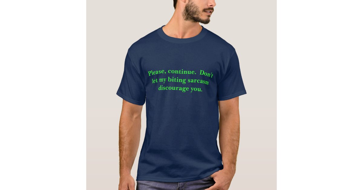 Biting sarcasm shirt | Zazzle