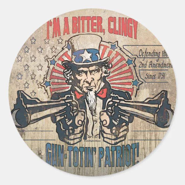 Bitter, Clingy Gun Toting Patriot Classic Round Sticker | Zazzle
