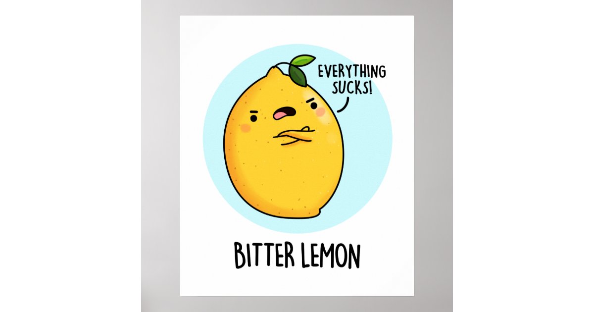 Bitter Lemon Funny Fruit Pun Poster | Zazzle