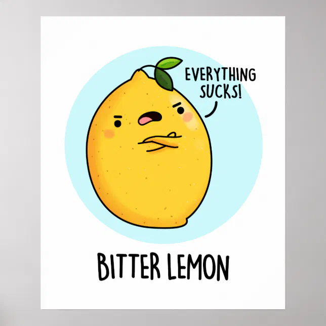Bitter Lemon Funny Fruit Pun Poster | Zazzle