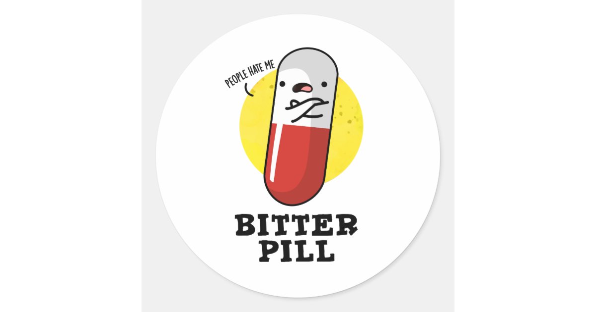 Bitter Pill Funny Medicine Pun Classic Round Sticker | Zazzle