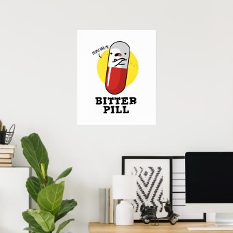 Bitter Pill Funny Medicine Pun Poster Zazzle