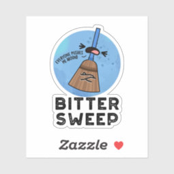 Bitter Sweep Funny Bittersweet Broom Pun Sticker | Zazzle