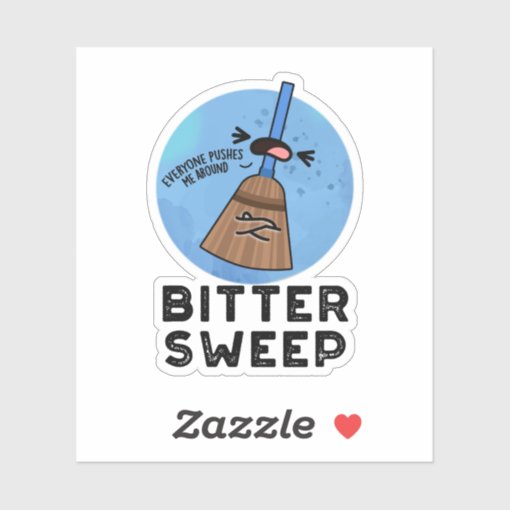Bitter Sweep Funny Bittersweet Broom Pun Sticker | Zazzle