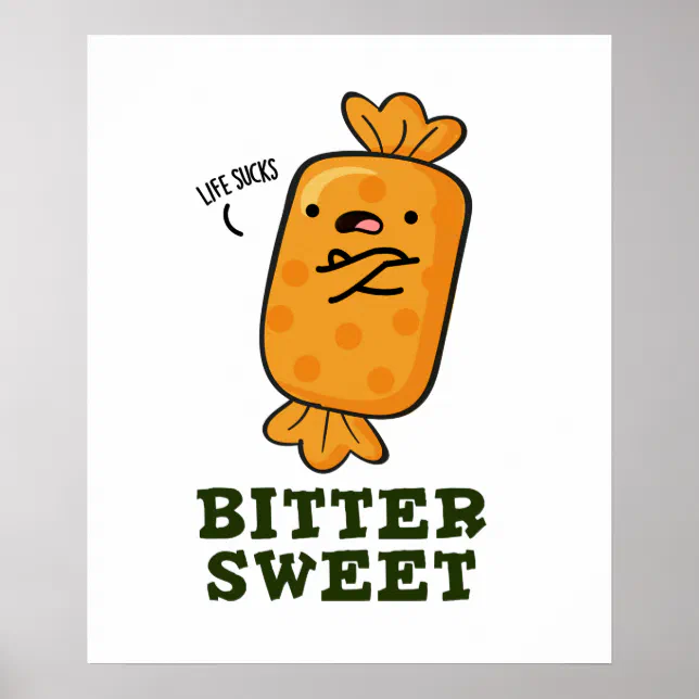 Bitter Sweet Funny Candy Pun Poster | Zazzle
