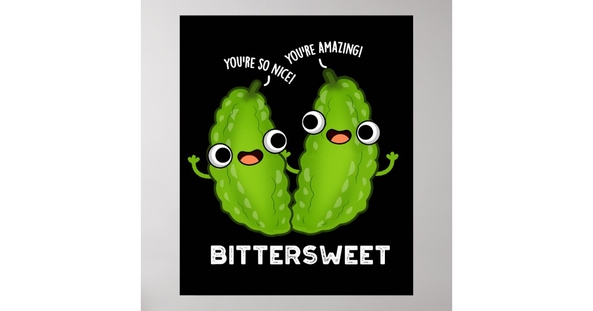 Bittersweet Funny Bitter Gourd Pun Dark BG Poster | Zazzle