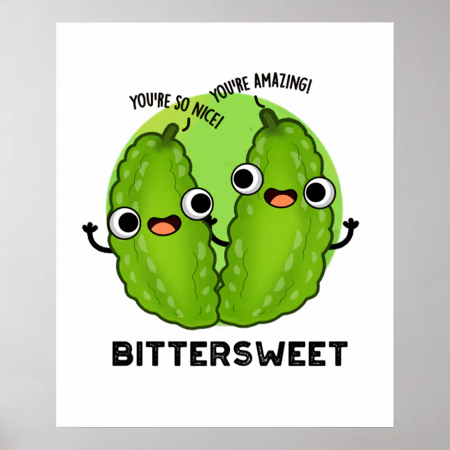 Bittersweet Funny Bitter Gourd Pun Poster | Zazzle
