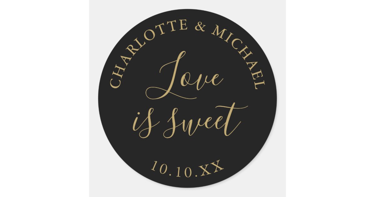 Black And Gold Love Is Sweet Wedding Favor Classic Round Sticker | Zazzle