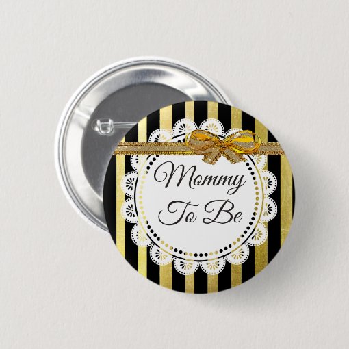 Black and Gold Striped Mommy to Be Button | Zazzle