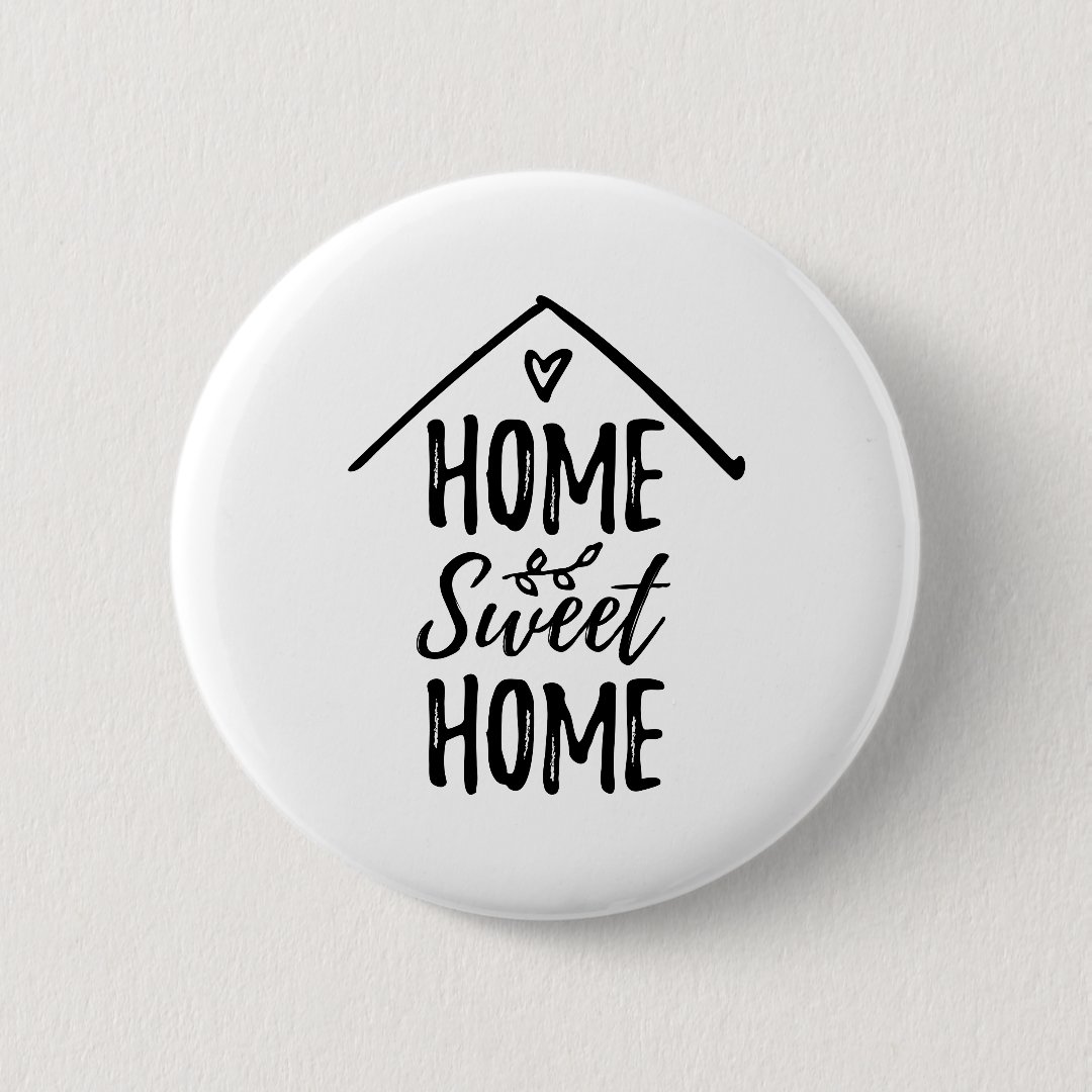 Black and White Hand drawn Home Sweet Home Quote Button | Zazzle