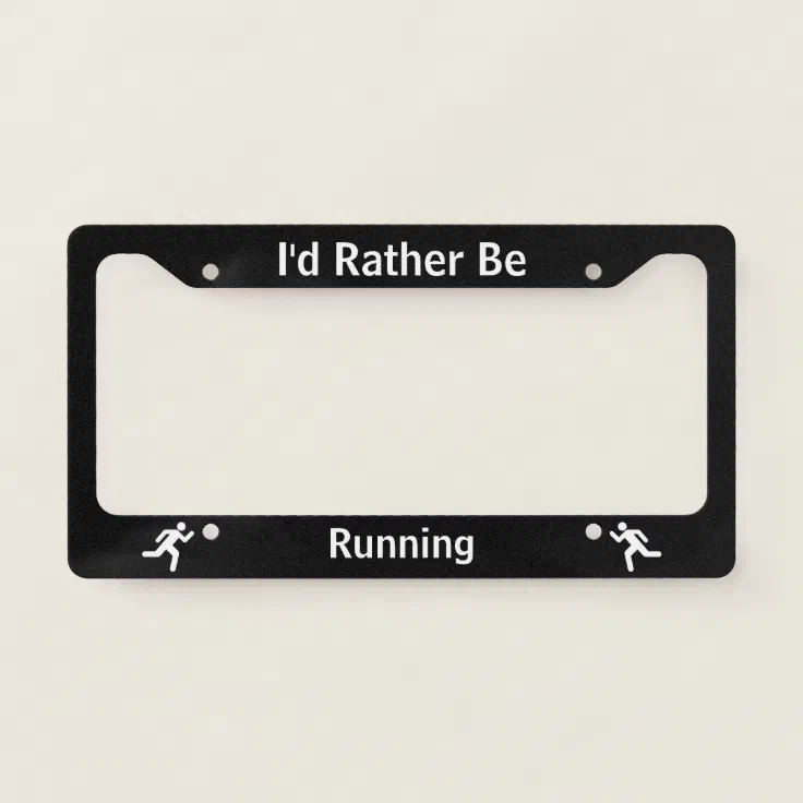 Black and White I'd Rather Be Running License Plate Frame | Zazzle