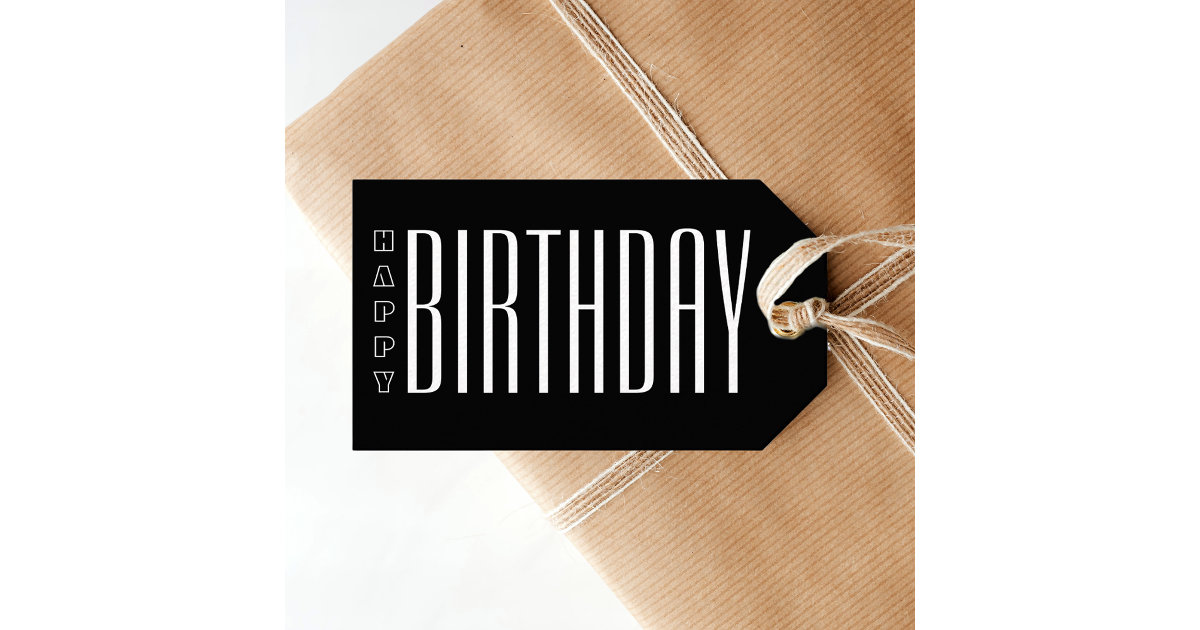 Black And White Modern Typography Happy Birthday Gift Tags | Zazzle
