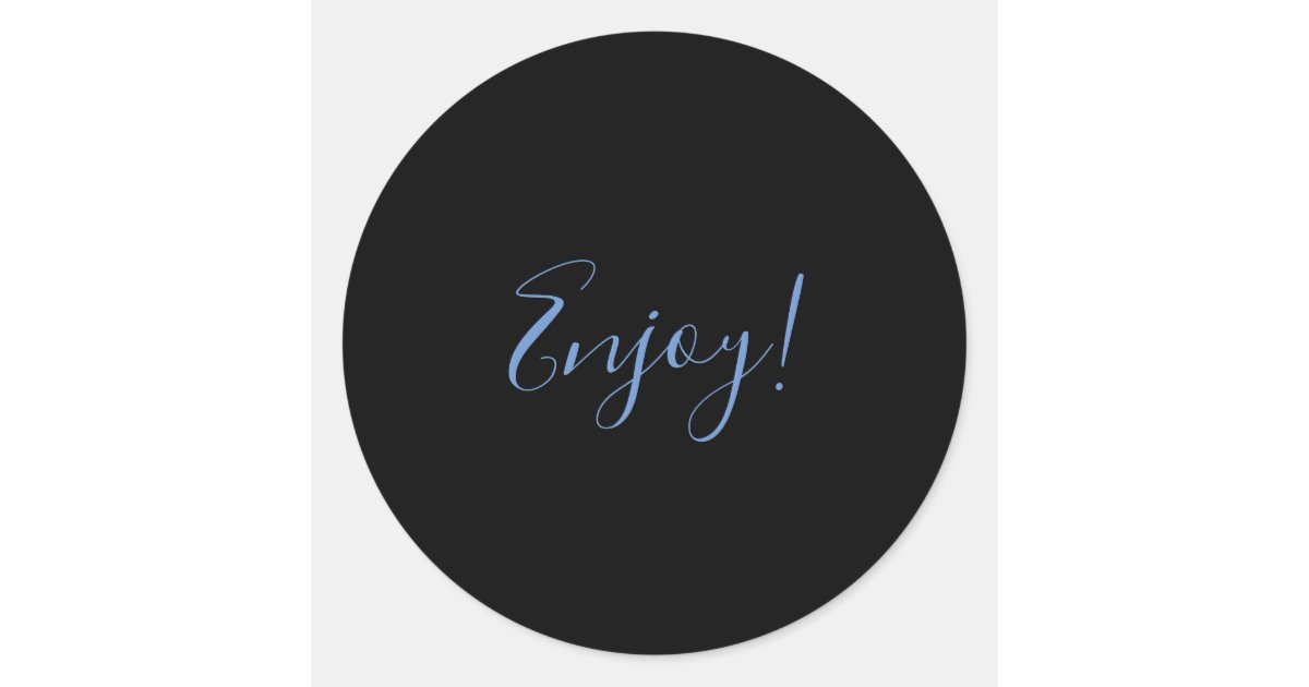 Black Background Enjoy Sticker | Zazzle