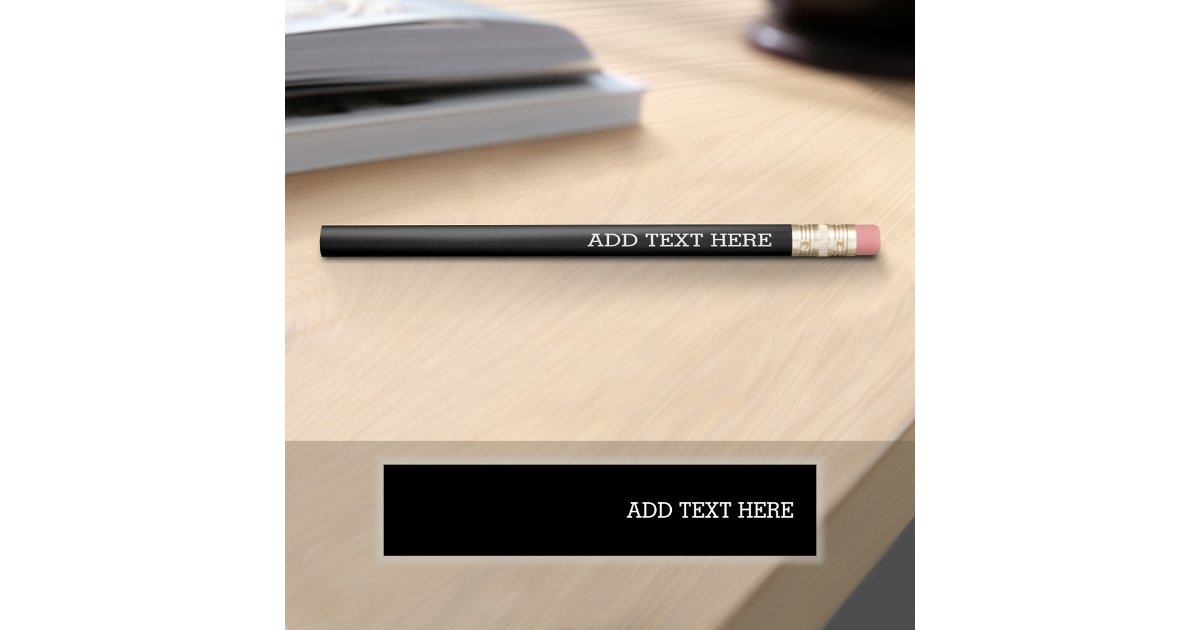Black Create Your Own - Make It Yours Custom Text Pencil | Zazzle