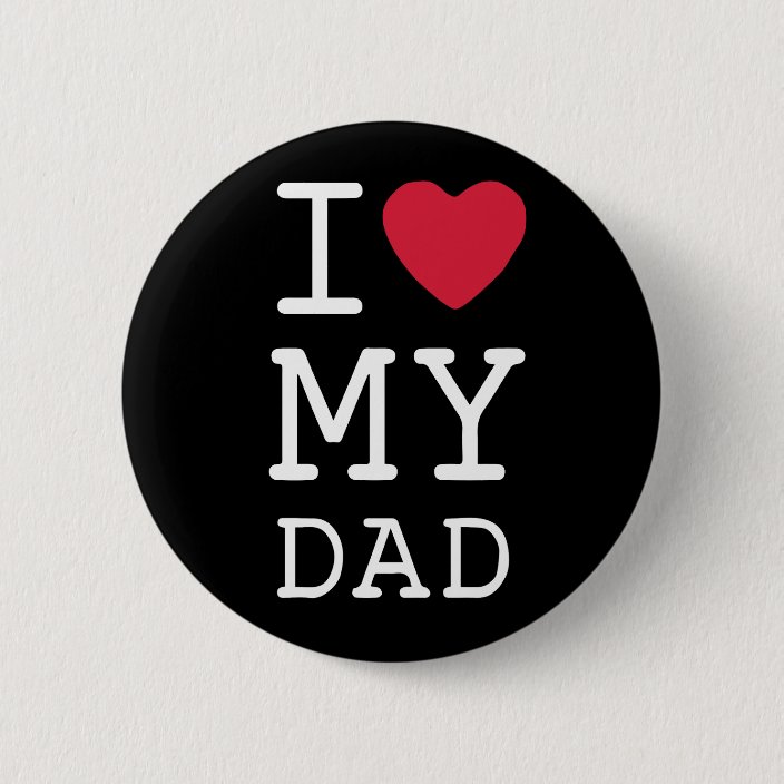 Black Custom I Love Dad Button | Zazzle.com