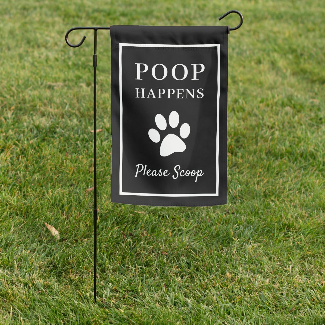 Black | Dog Poop Happens Please Scoop Garden Flag | Zazzle