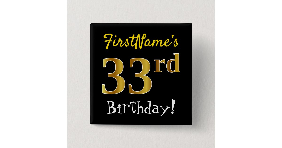 Black, Faux Gold 33rd Birthday, With Custom Name Button | Zazzle