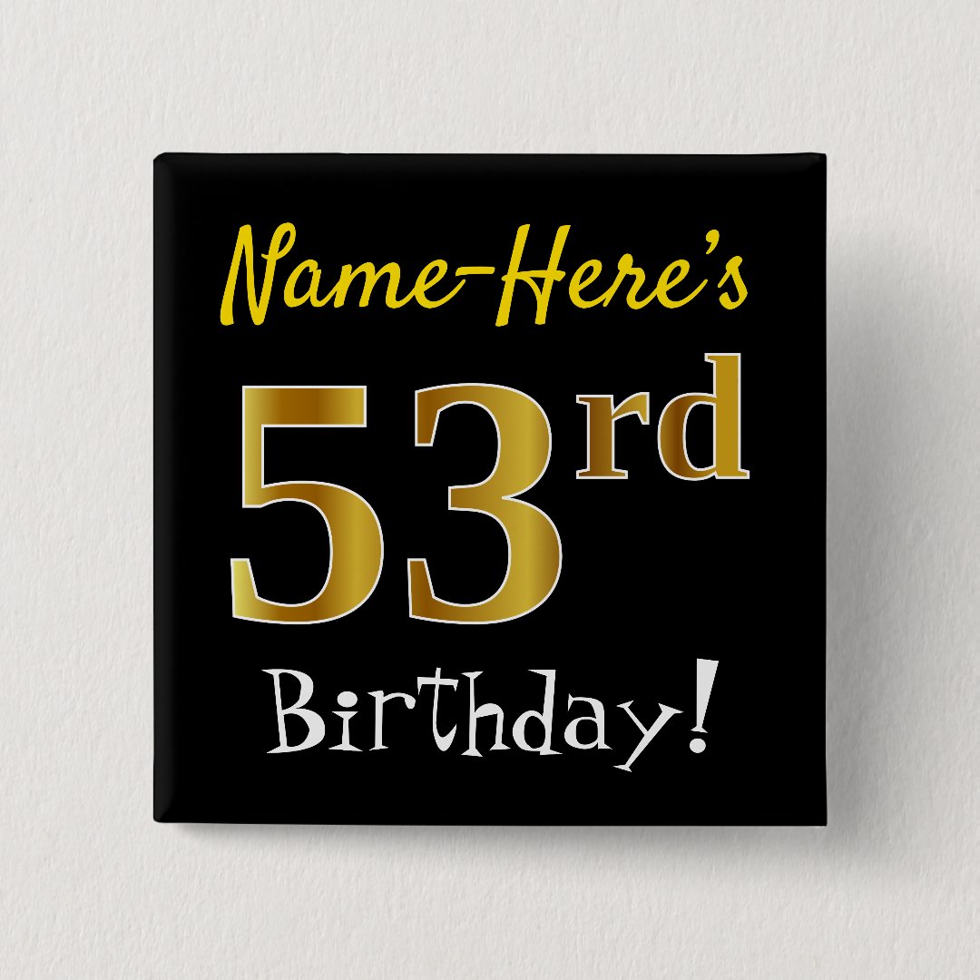 Black, Faux Gold 53rd Birthday, With Custom Name Button | Zazzle