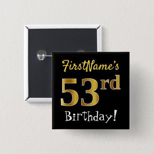Black, Faux Gold 53rd Birthday, With Custom Name Button | Zazzle