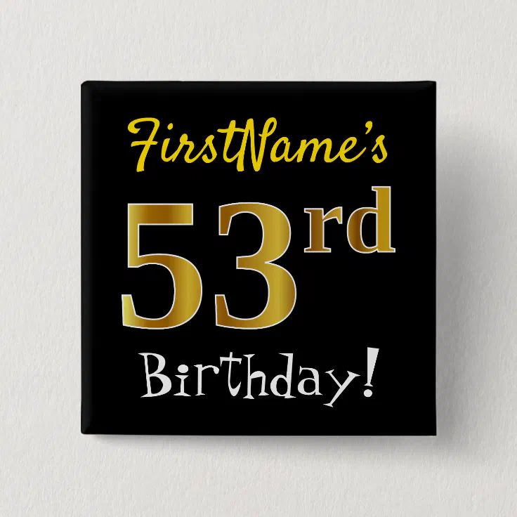 Black, Faux Gold 53rd Birthday, With Custom Name Button | Zazzle