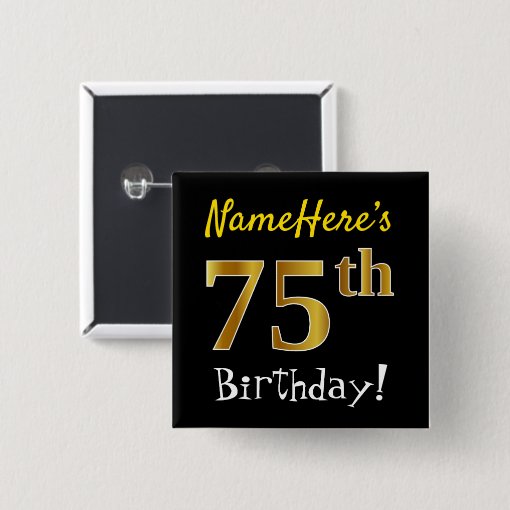 Black, Faux Gold 75th Birthday, With Custom Name Button | Zazzle