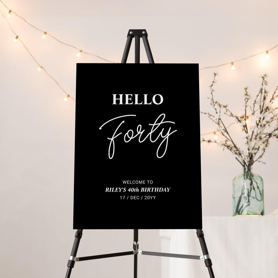 Black | Forty Hello 40th Birthday Party Welcome Foam Board | Zazzle