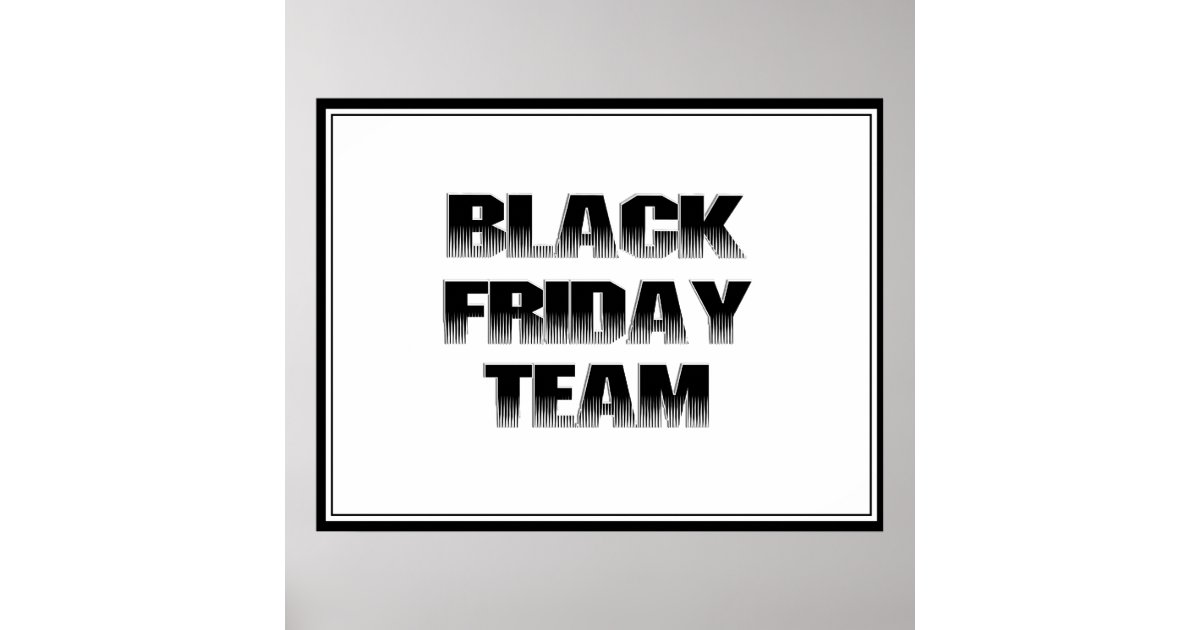 BLACK FRIDAY TEAM POSTER | Zazzle