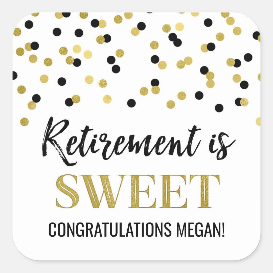 Black Gold Confetti Retirement is Sweet Square Sticker | Zazzle