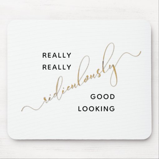 Black Gold Script Ridiculously Good Looking Quote Mouse Pad | Zazzle