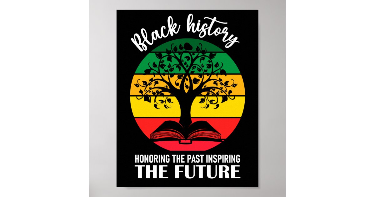 Black History Honoring Past Inspiring The Future Poster | Zazzle