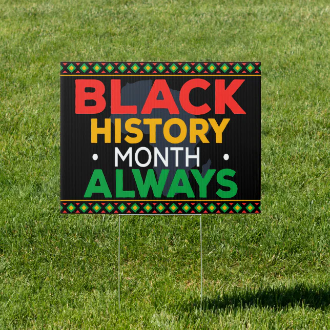 Black History Month Always -African American Sign | Zazzle