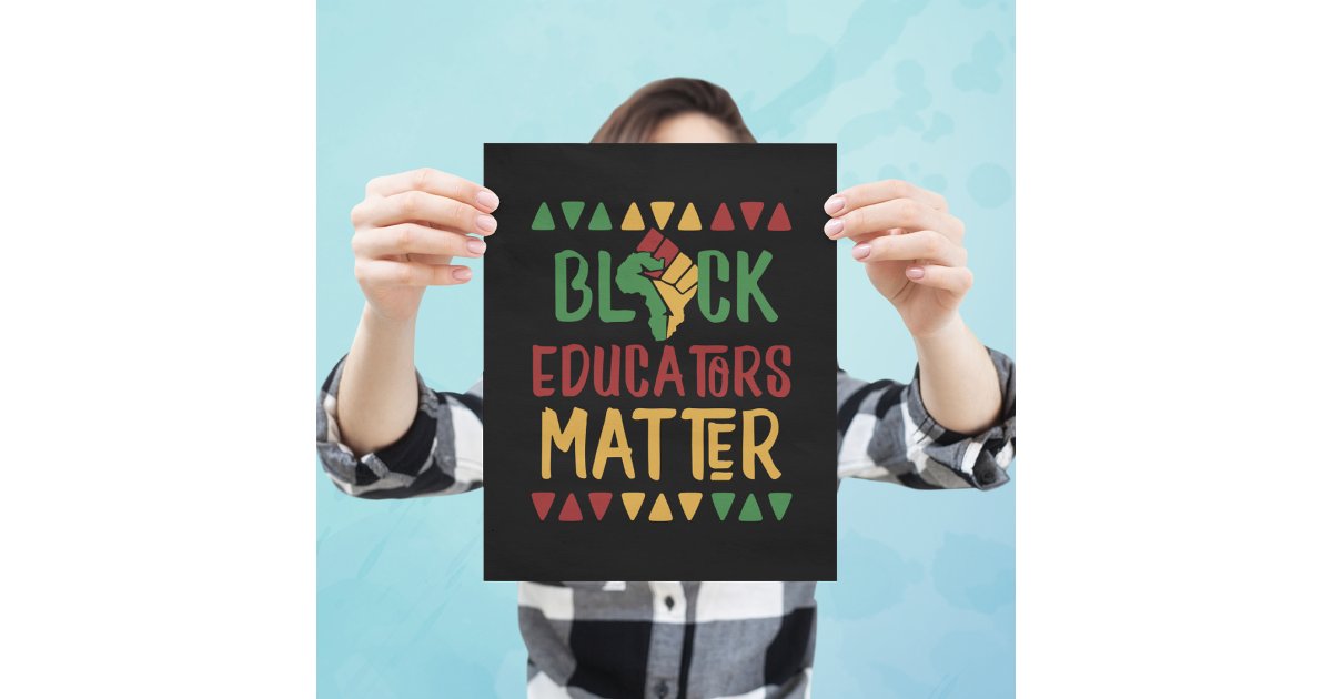 Black History Month Teacher Black Educators Matter Poster | Zazzle