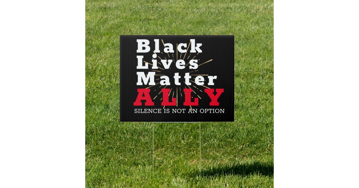 Black Lives Matter ALLY Sign | Zazzle