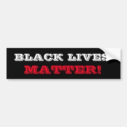 BLACK LIVES MATTER bumper sticker | Zazzle.com