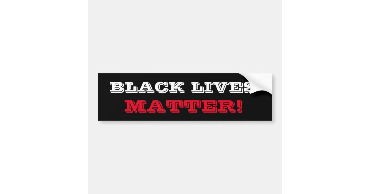 BLACK LIVES MATTER bumper sticker | Zazzle