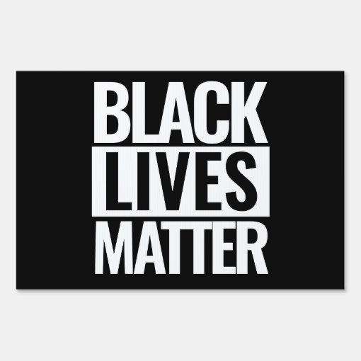 Black lives matter custom Yard Sign | Zazzle