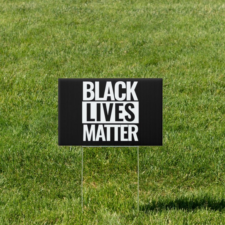 Black lives matter custom Yard Sign | Zazzle